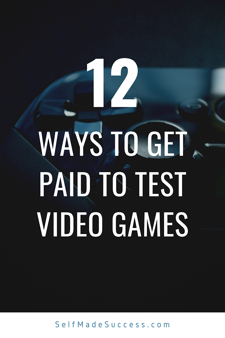How to Get Paid to Test Video Games (12 Ways) - Self-Made Success
